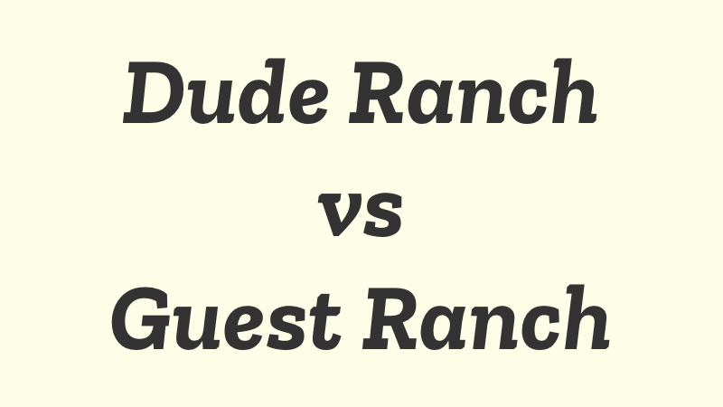Dude Ranch vs Guest Ranch? What's the difference? | DudeRanch.com